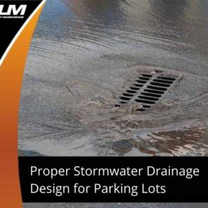 Proper Stormwater Drainage Design for Parking Lots